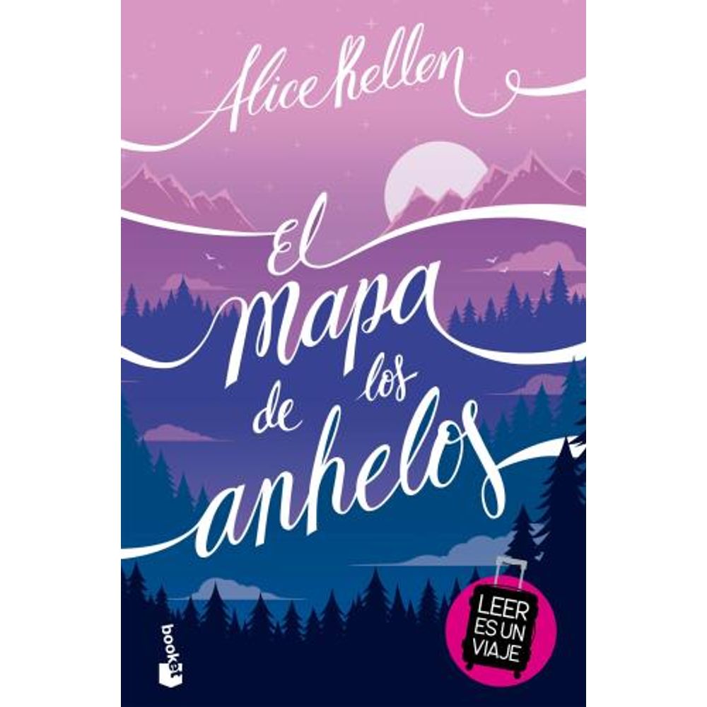 El Mapa De Los Anhelos – Verano 2024-2025 – Alice Kellen – Booket ...